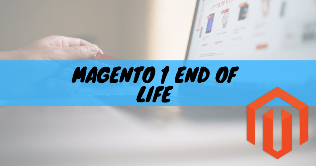 Magento 1 end of life - Net Informatica